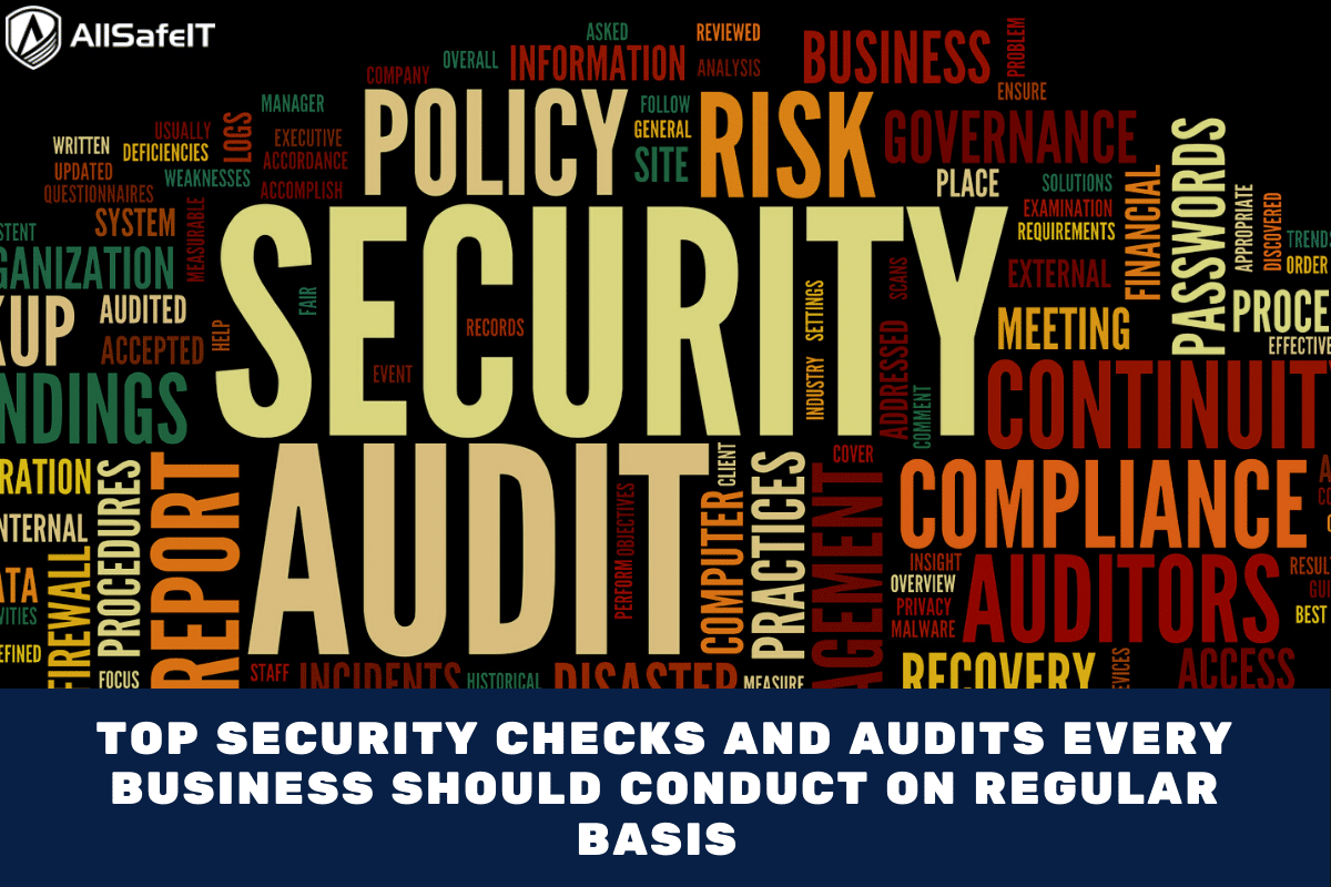 Security Checks And Audits Every Business Should Conduct - Allsafe IT Security Checks And Audits Every Business Should Conduct - Allsafe IT